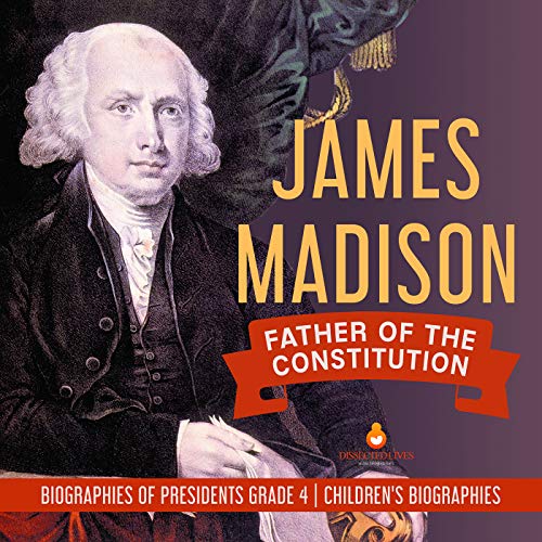 Amazon.com: James Madison : Father of the Constitution | Biographies of ...