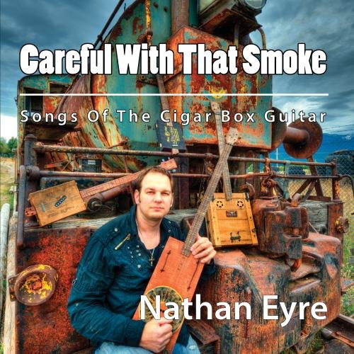 Nathan Eyre - Careful With The Smoke - Amazon.com Music