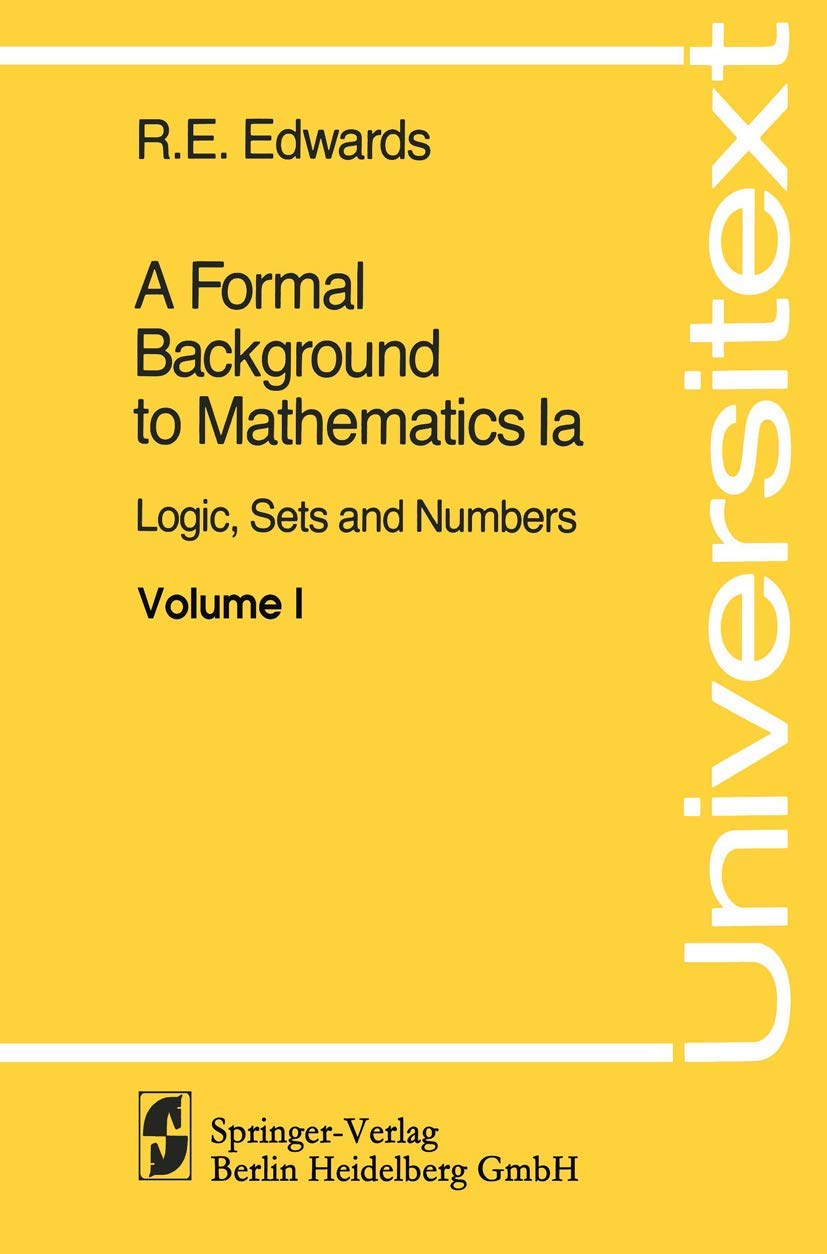 A Formal Background to Mathematics: Logic, Sets and Numbers ...