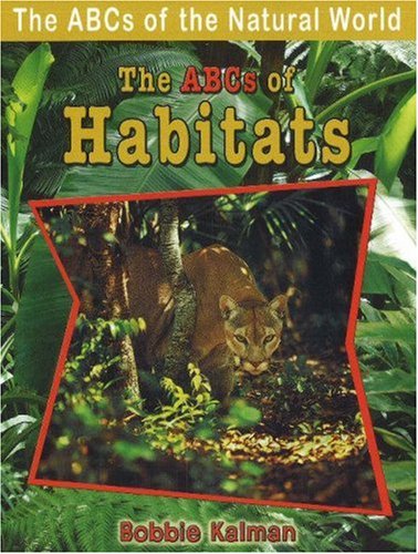 The Abcs of Habitats (Abcs of the Natural World): Kalman, Bobbie ...