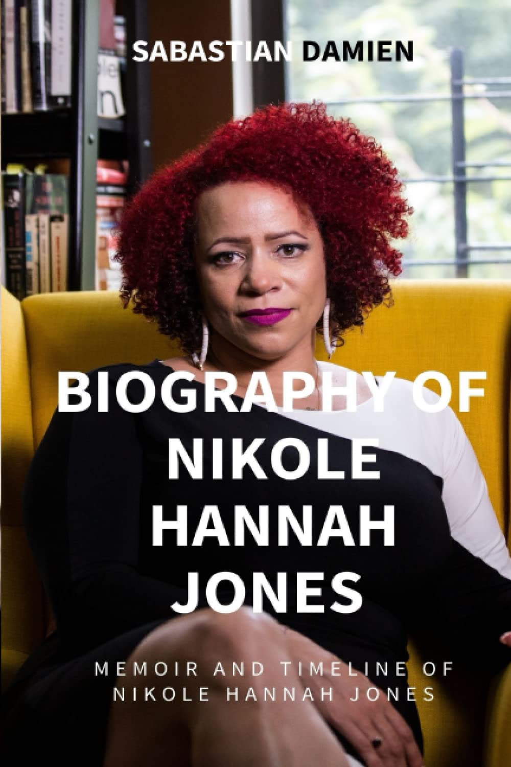 Buy Biography of Nikole Hannah Jones: Memoir and Timeline of Nikole Hannah Jones Online at ...