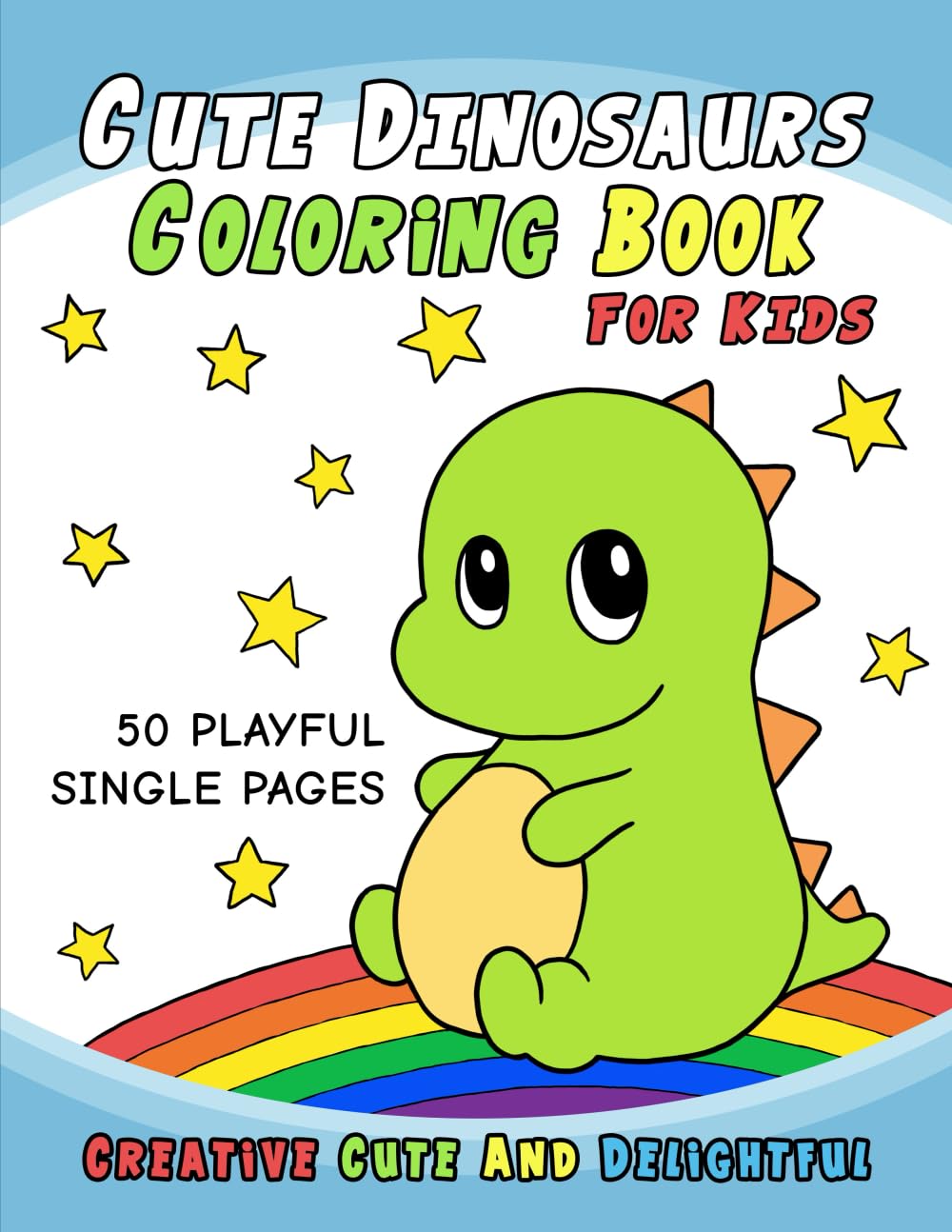 Cute Dinosaurs Coloring Book For Kids: Creative, Cute And Delightful ...
