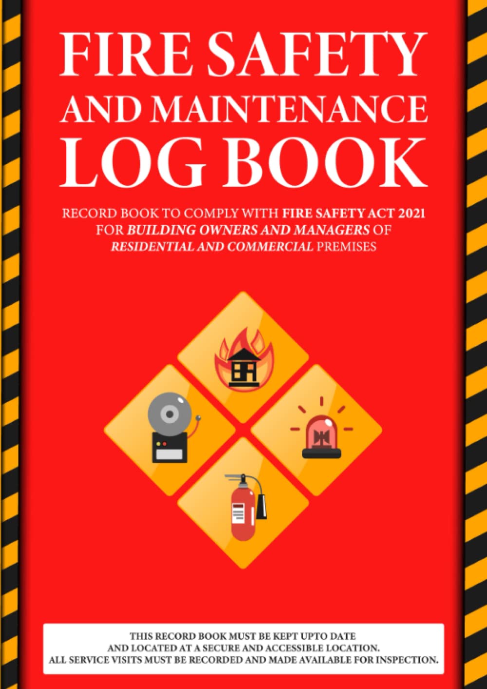 Fire Safety Log Book (A4): Record Book to comply with Fire Safety Act ...