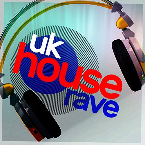 Play Uk House Rave by UK House Essentials on Amazon Music