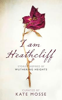 Amazon.com: I Am Heathcliff: Stories Inspired by Wuthering Heights ...