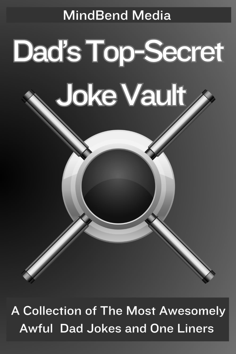 Dad’s Top-Secret Joke Vault: A Collection of The Most Awesomely Awful ...
