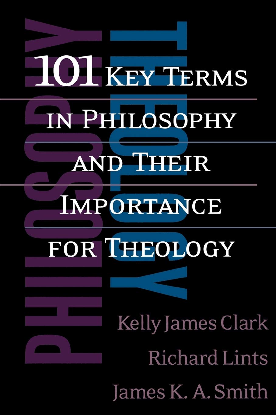 101 Key Terms in Philosophy and Their Importance for Theology: Kelly ...