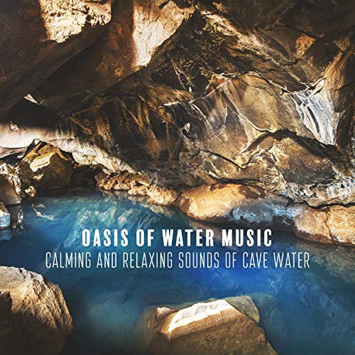 Oasis of Water Music, Calming and Relaxing Sounds of Waterfall and Cave ...