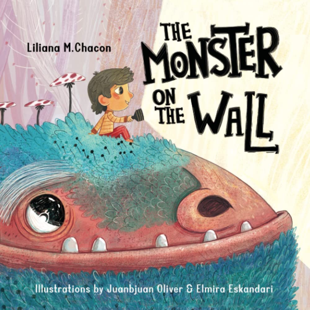 The Monster On The Wall: Chacon, Liliana M, Oliver, Juanbjuan ...