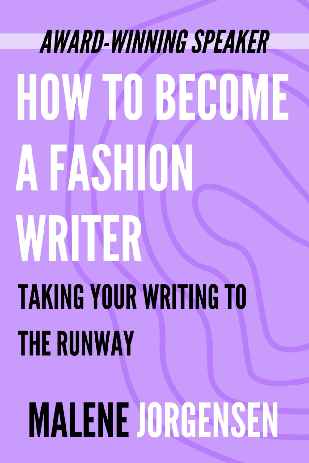 How to Become a Fashion Writer: Taking Your Writing to the Runway ...