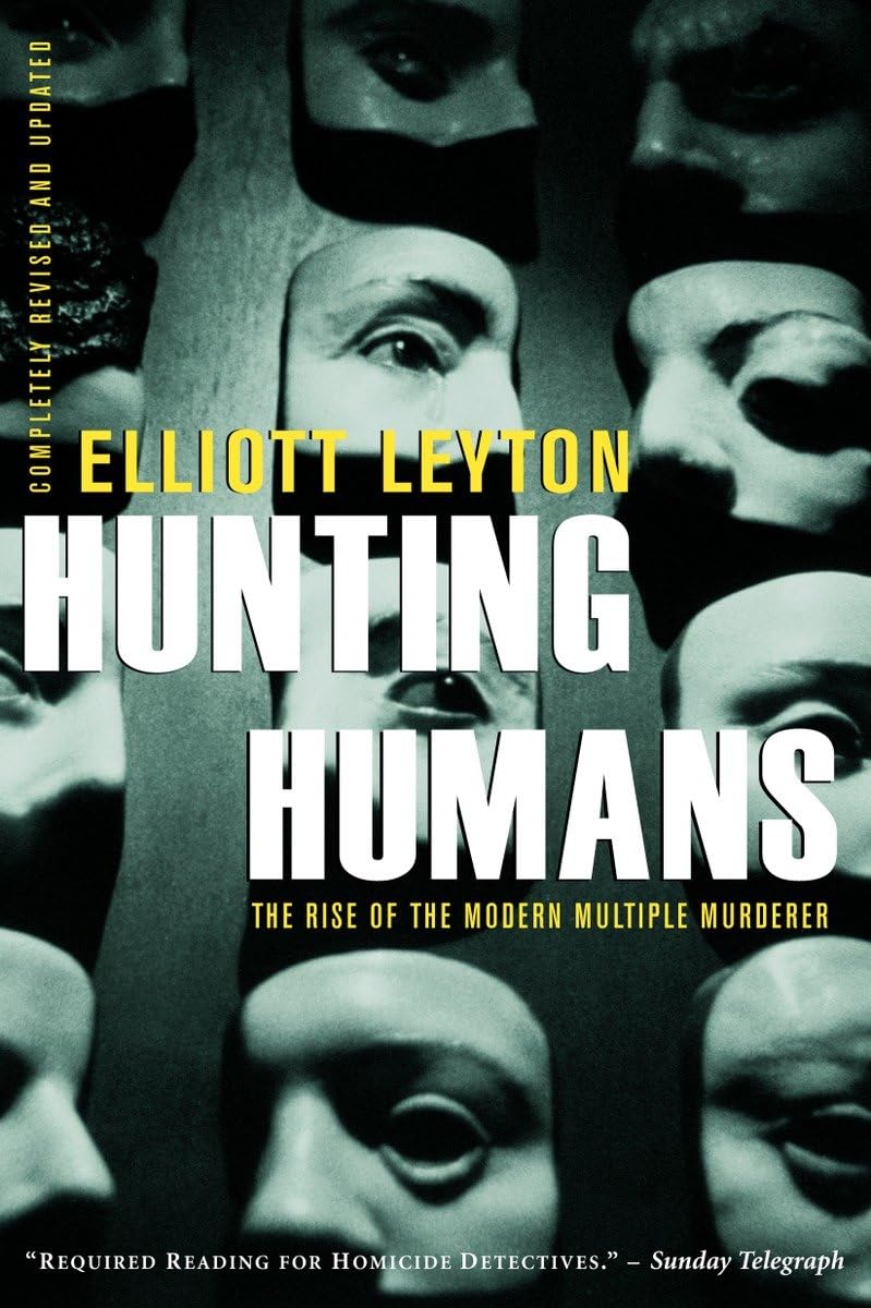 Hunting Humans: The Rise Of The Modern Multiple Murderer: Leyton ...