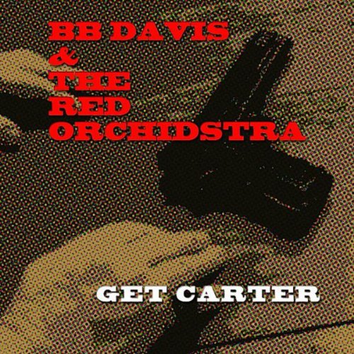Amazon.com: Get Carter : BB Davis & The Red Orchidstra: Digital Music