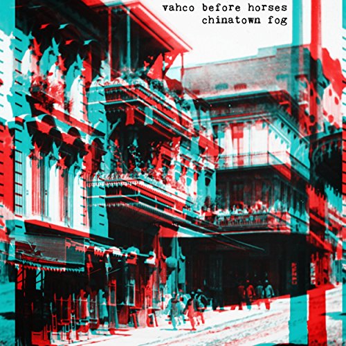 Play CHINATOWN FOG by VAHCO BEFORE HORSES on Amazon Music