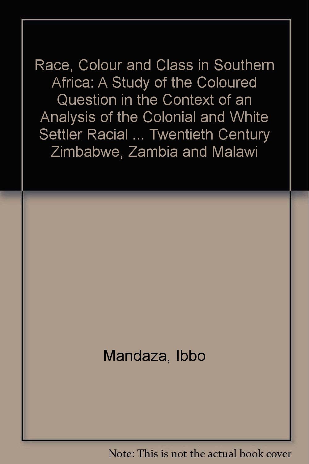 Race, colour & class in southern Africa: A study of the coloured ...