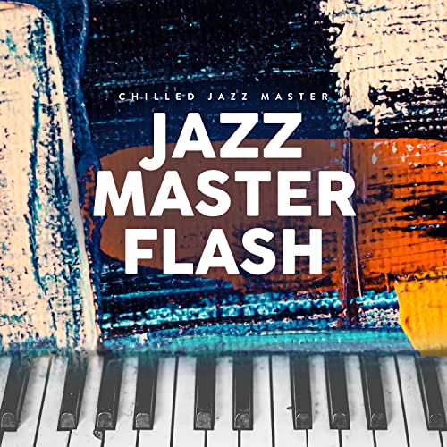 Play Jazz Master Flash by Chilled Jazz Master on Amazon Music