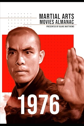 The Martial Arts Movies Almanac - 1976: Matthews, Blake, Fiske, Kyle ...