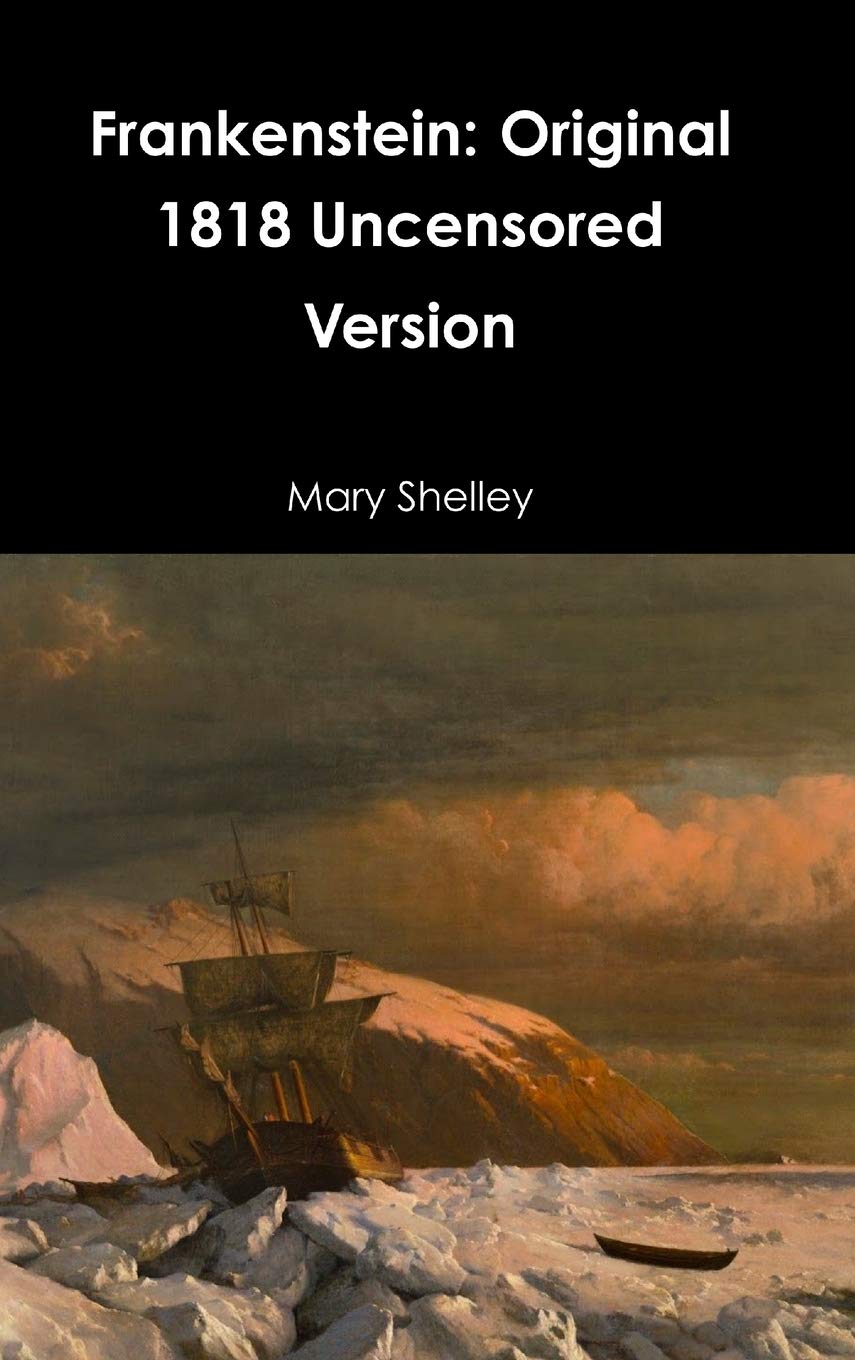 Frankenstein: Original 1818 Uncensored Version: Shelley, Mary: 9781387051090: Amazon.com: Books