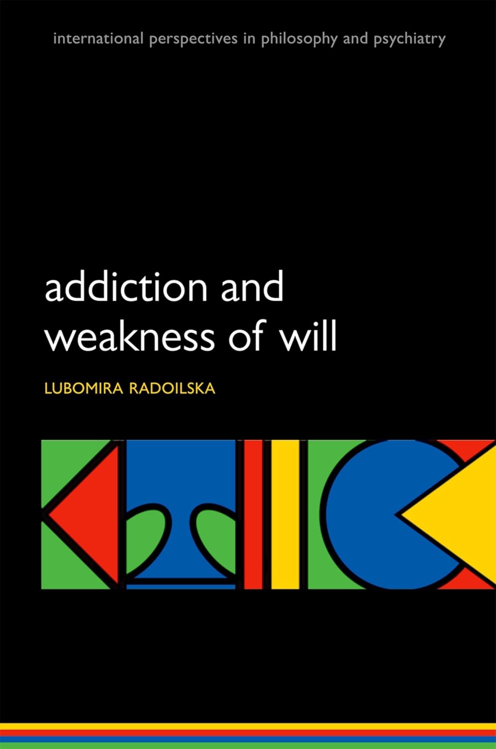 Addiction and Weakness of Will (International Perspectives in ...