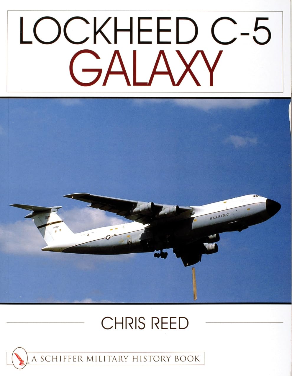 Lockheed C-5 Galaxy (Schiffer Military History Book): Reed, Chris ...
