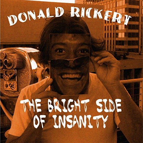 Amazon.com: The Bright Side of Insanity : Donald Rickert: Digital Music
