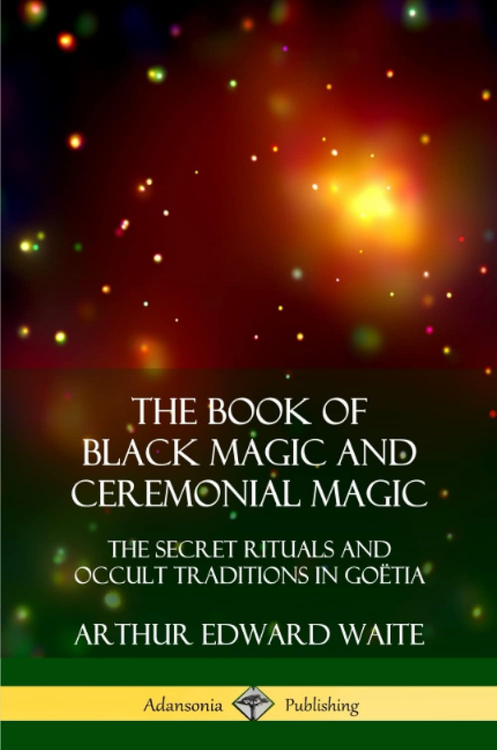 Buy The Book of Black Magic and Ceremonial Magic: The Secret Rituals ...
