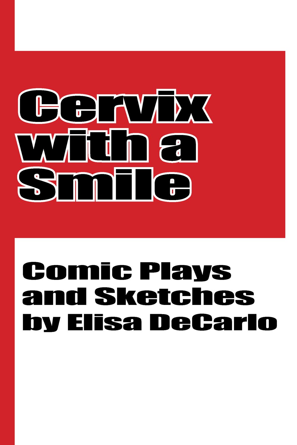 Cervix With a Smile: Comic Plays and Sketches by Elisa DeCarlo: DeCarlo ...