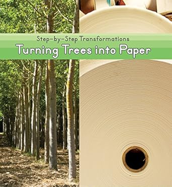 Turning Trees into Paper (Step-by-Step Transformations) : James, Dawn ...