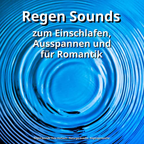 Regen Sounds zum Einschlafen, Ausspannen und für Romantik de Regen ...