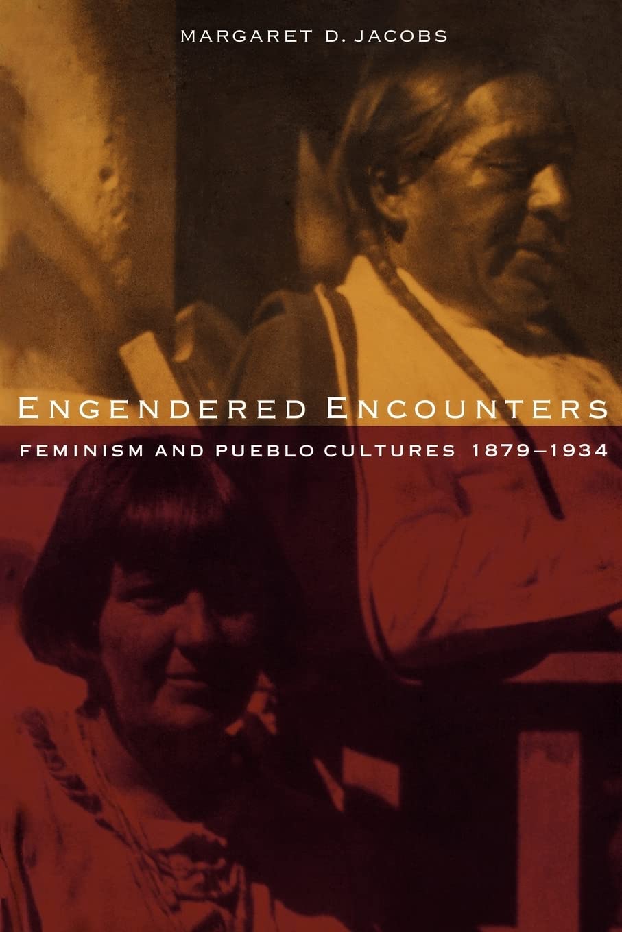 Engendered Encounters: Feminism and Pueblo Cultures, 1879-1934 (Women ...