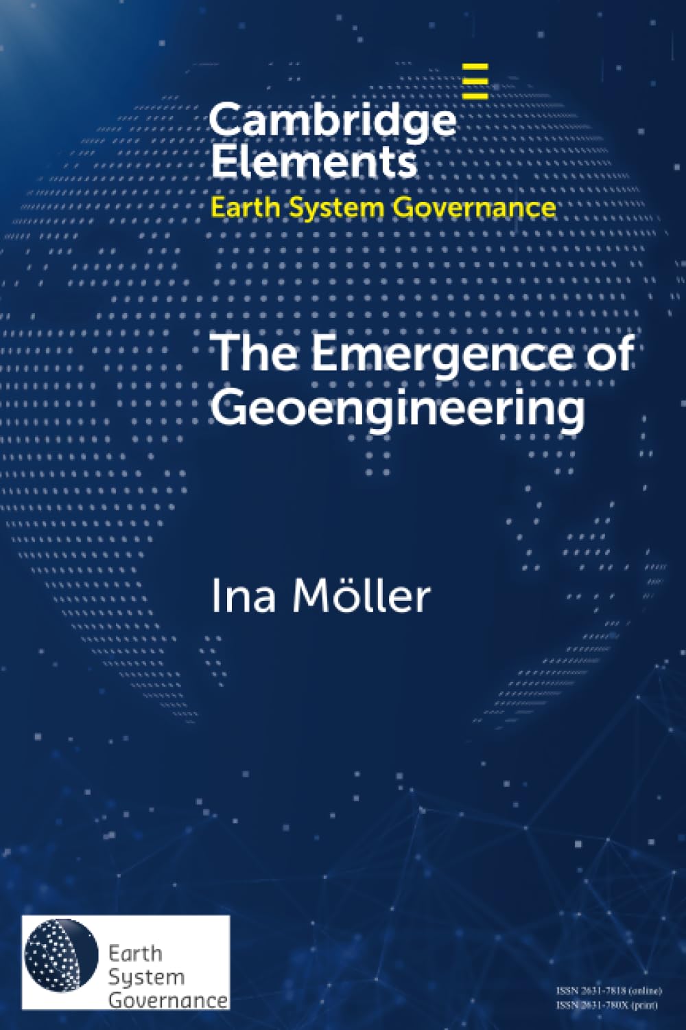 The Emergence of Geoengineering (Elements in Earth System Governance ...