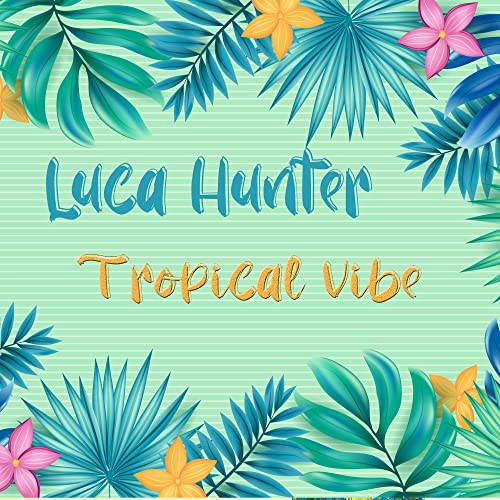 Play Tropical Vibe by Luca Hunter on Amazon Music Unlimited