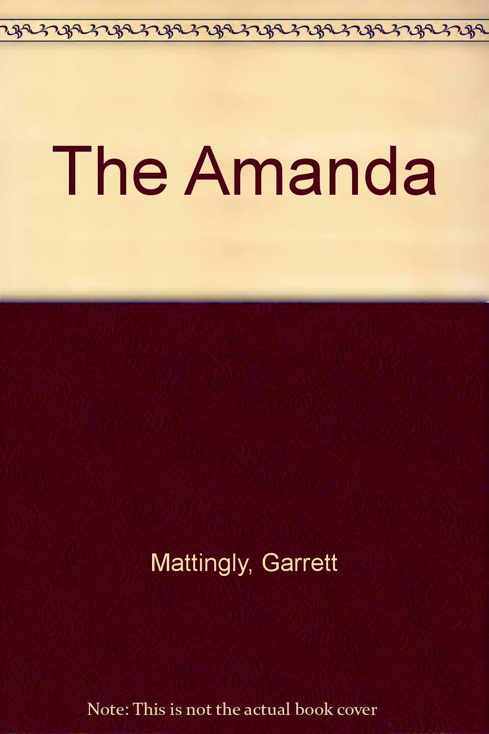 The Amanda: Garrett Mattingly: Amazon.com: Books