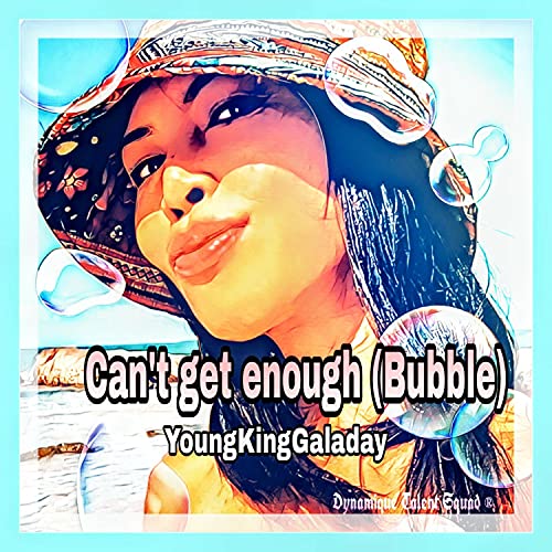 Can't get enough (Bubble) de youngking galaday en Amazon Music Unlimited