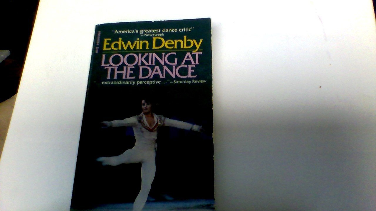 Looking At the Dance: Edwin Denby: 9780445042704: Amazon.com: Books