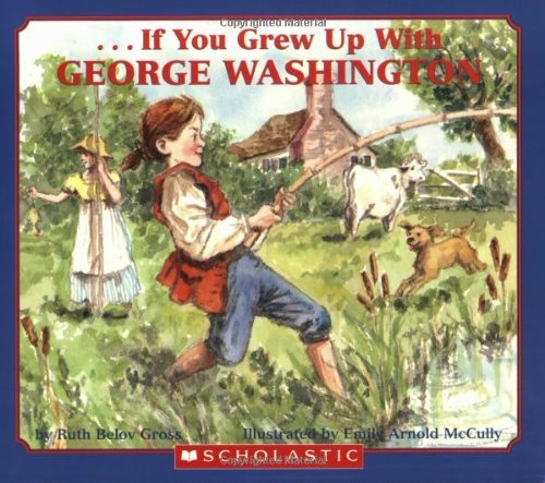 If You Grew Up with George Washington by Ruth Belov Gross (1993-01-01 ...