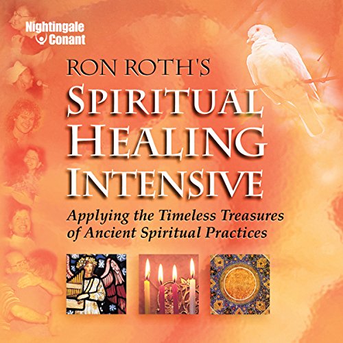 Spiritual Healing Intensive: Applying the Timeless Treasures of Ancient ...