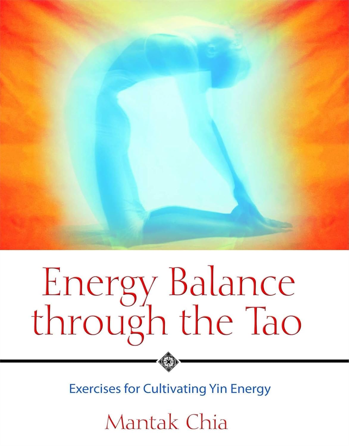 Energy Balance through the Tao: Exercises for Cultivating Yin Energy ...