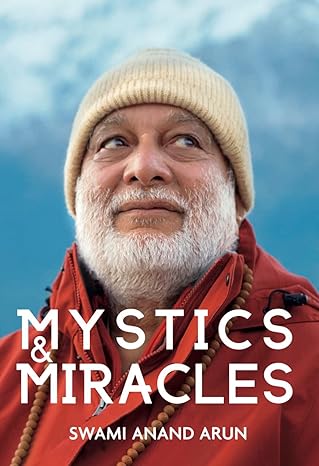Mystics & Miracles - Kindle edition by Arun, Swami Anand. Religion ...