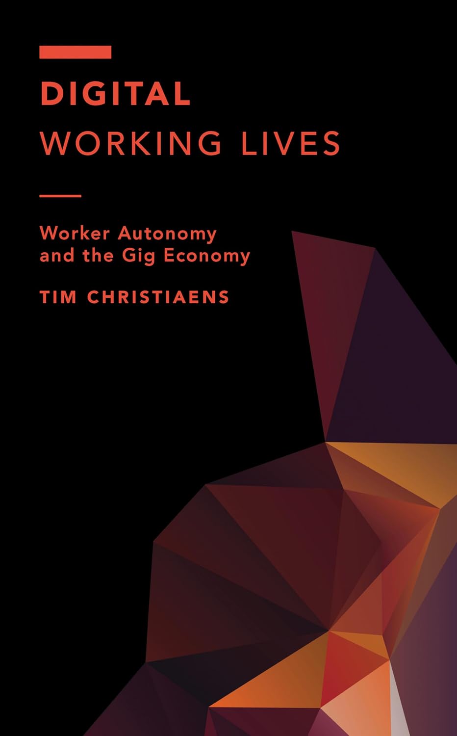 Digital Working Lives: Worker Autonomy and the Gig Economy (Off the ...