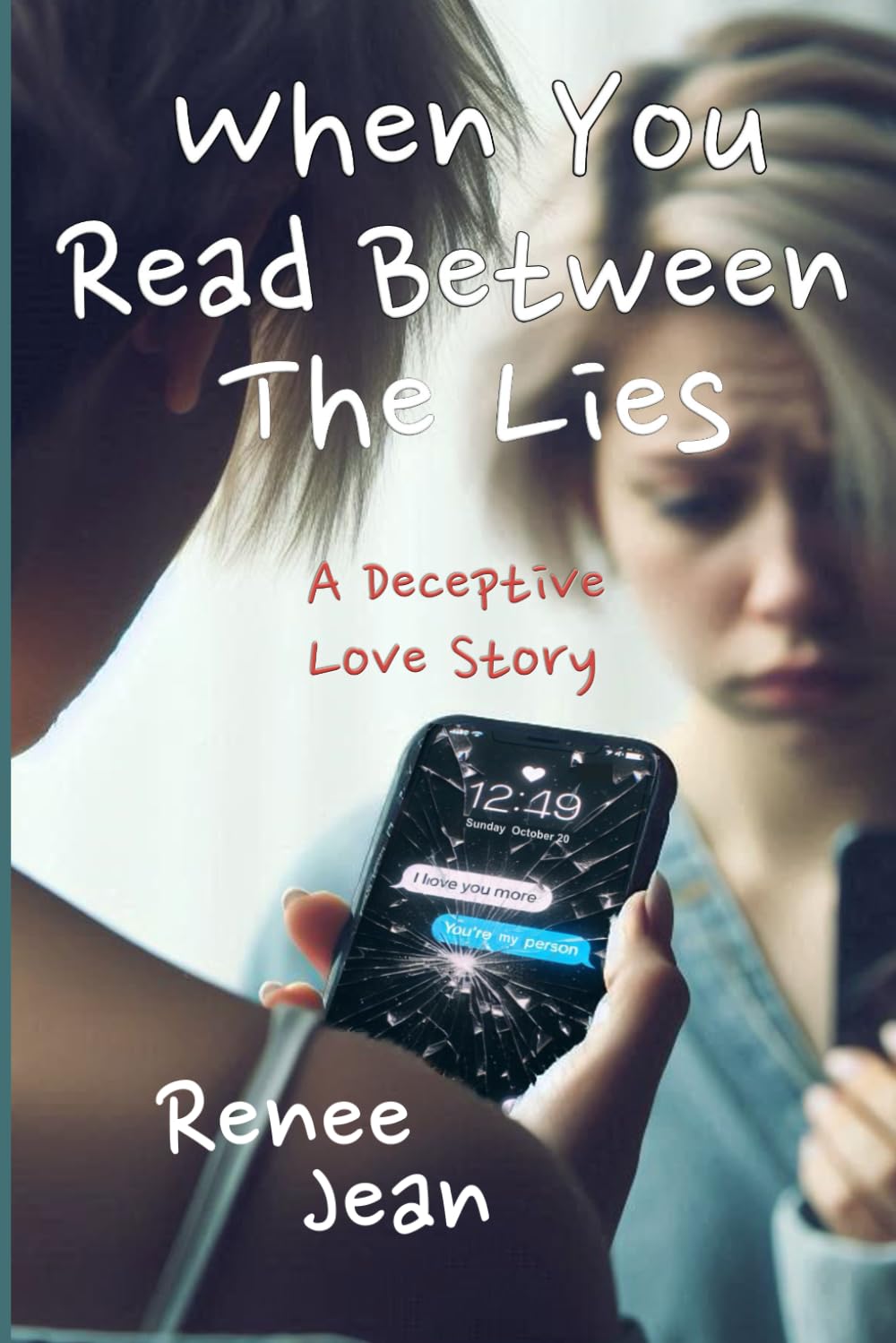 When You Read Between The Lies: A Deceptive Love Story: Jean, Renee ...
