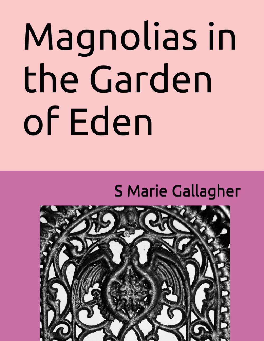 Magnolias in the Garden of Eden: Gallagher, Miss S Marie: 9798871649688 ...