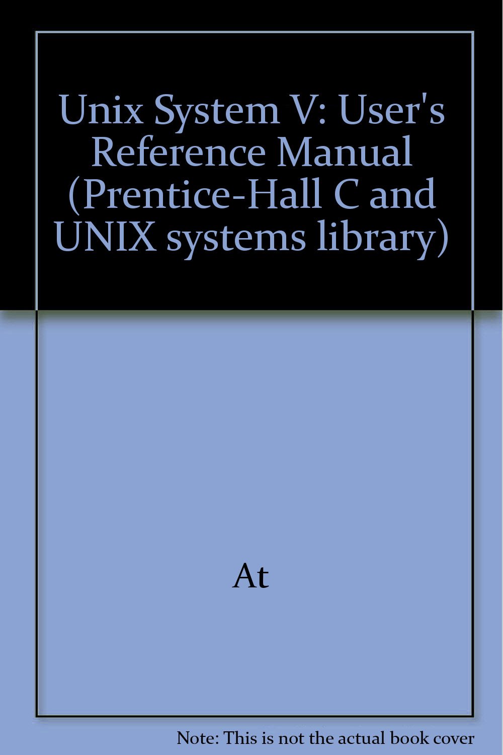 Unix System V Users Reference Manual 9780139404870 Computer Science