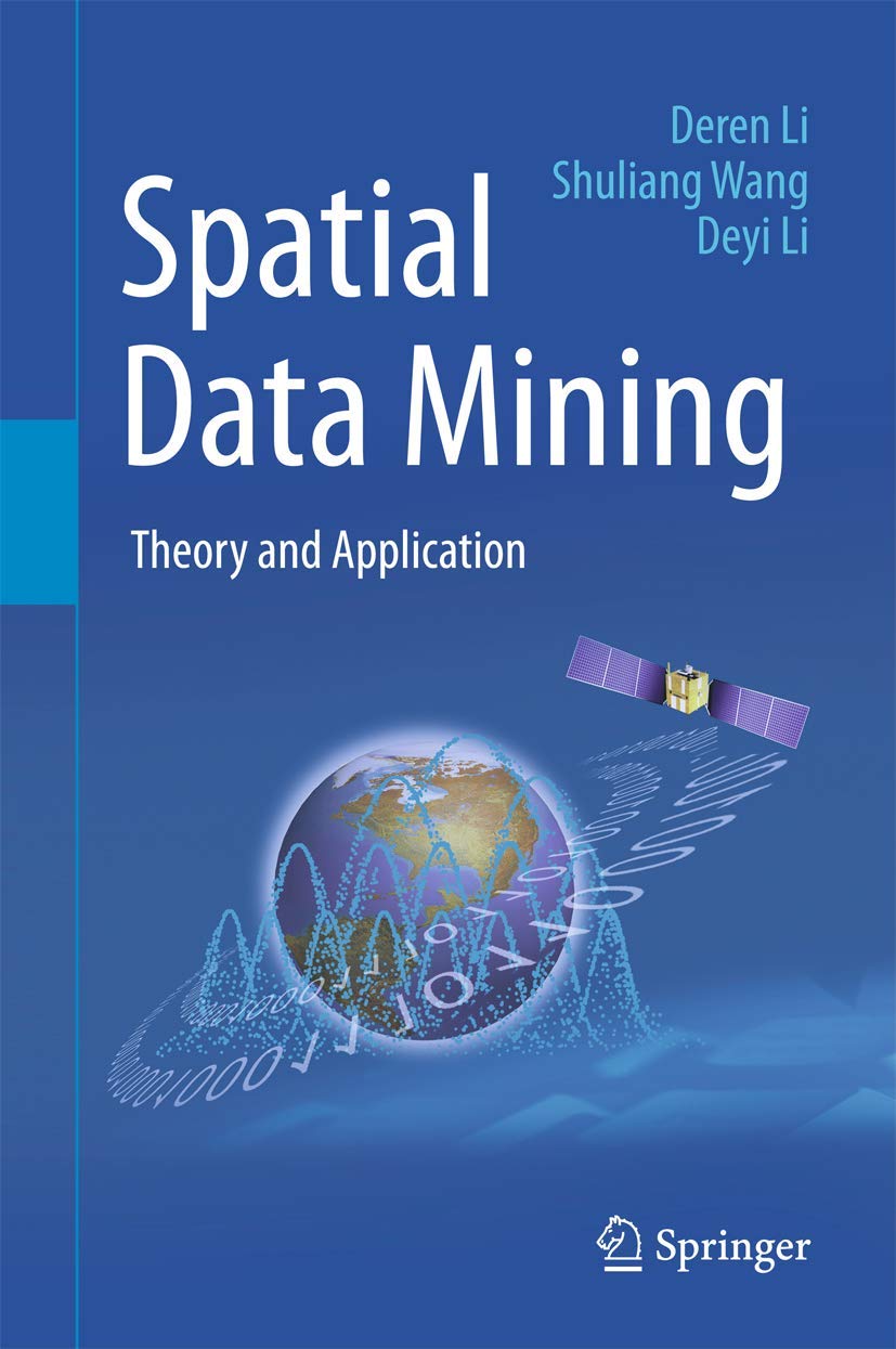 Spatial Data Mining: Theory and Application: Li, Deren, Wang, Shuliang ...