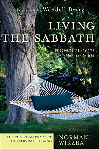 Living the Sabbath (The Christian Practice of Everyday Life): Discovering the Rhythms of Rest ...