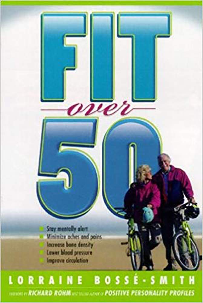 Fit Over 50: Grow Healthy and Fit…and Stop Feeling Old!: Bossé-Smith ...