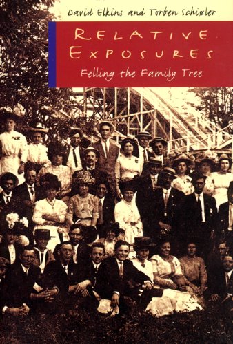 Relative Exposures: Felling the Family Tree : Elkins, David, Schioler ...