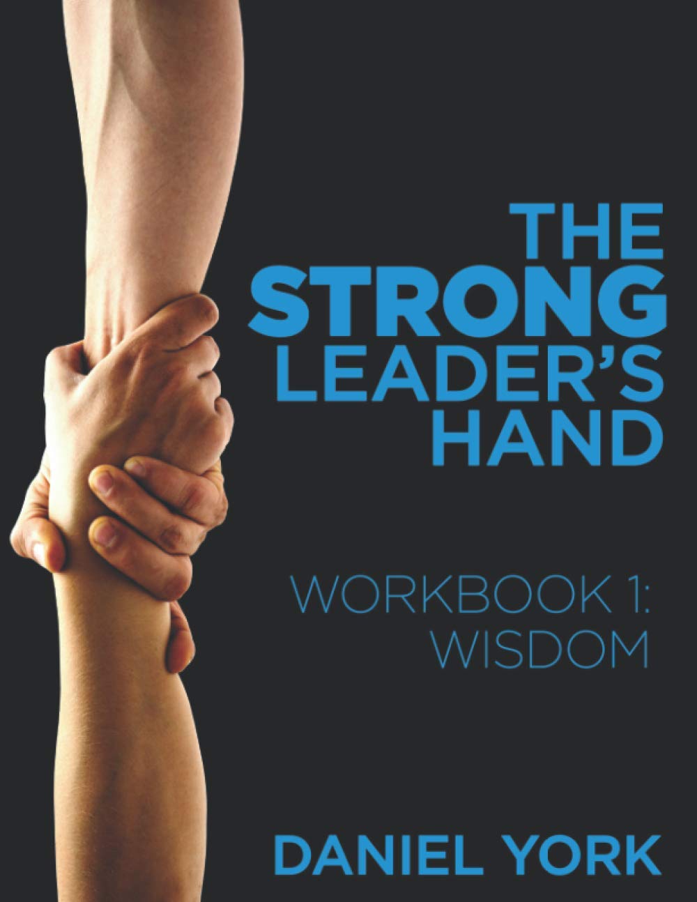 The Strong Leader's Hand - Student Edition: Workbook 1: Wisdom: York ...