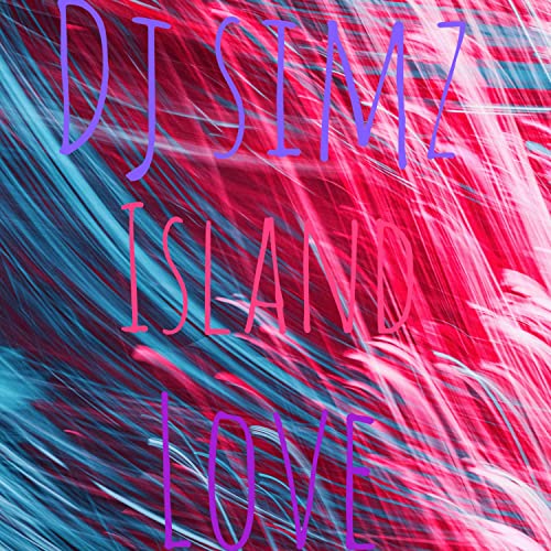 Écouter island love par DJ Simz sur Amazon Music Unlimited