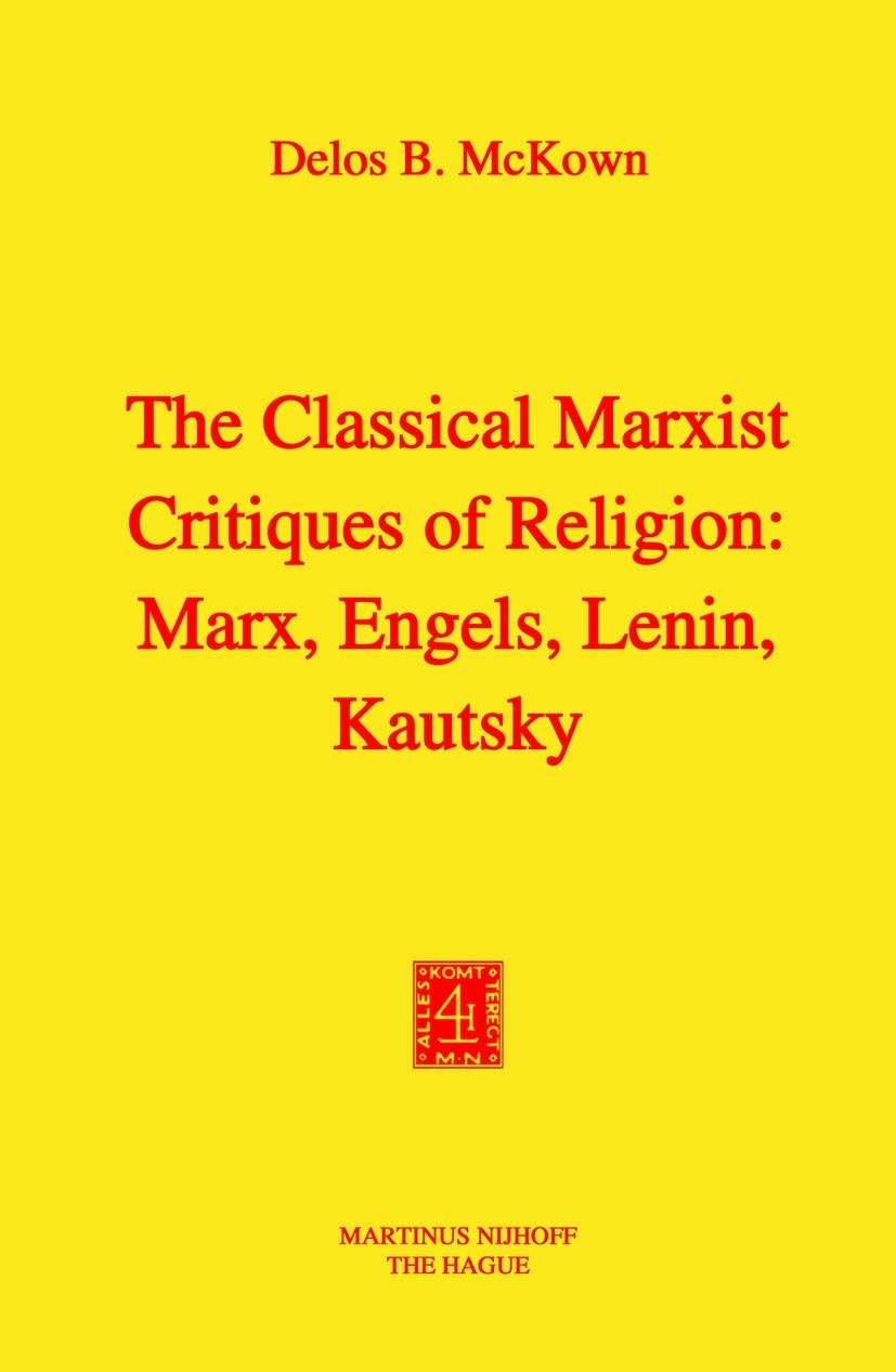 The Classical Marxist Critiques of Religion: Marx, Engels, Lenin ...