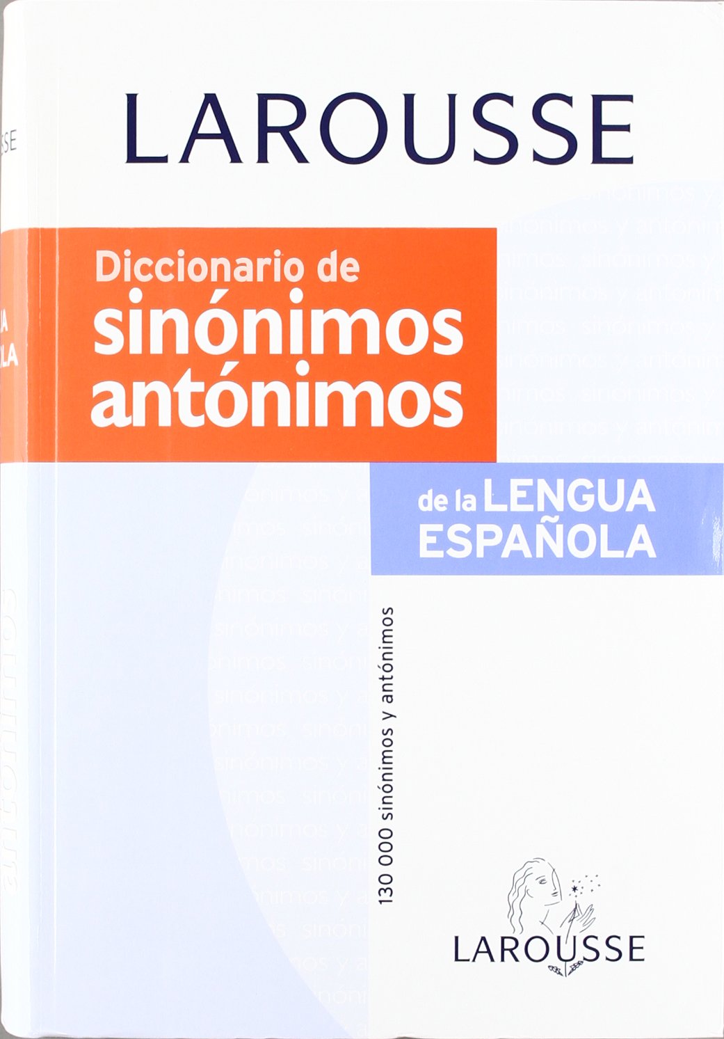 DICC.LAROUSSE SINONI.ANTONIMOS-GRAN DICC (SIN COLECCION) : LAROUSSE ...